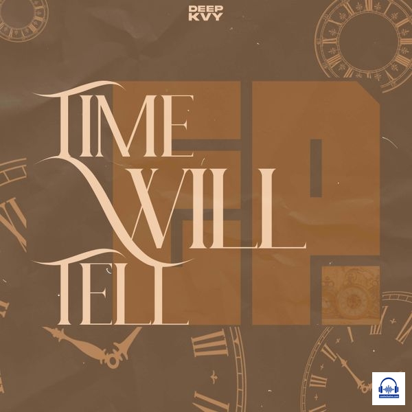 DOWNLOAD: Deep Kvy Time Will Tell, EP | Zip & Mp3 - CoolXclusive